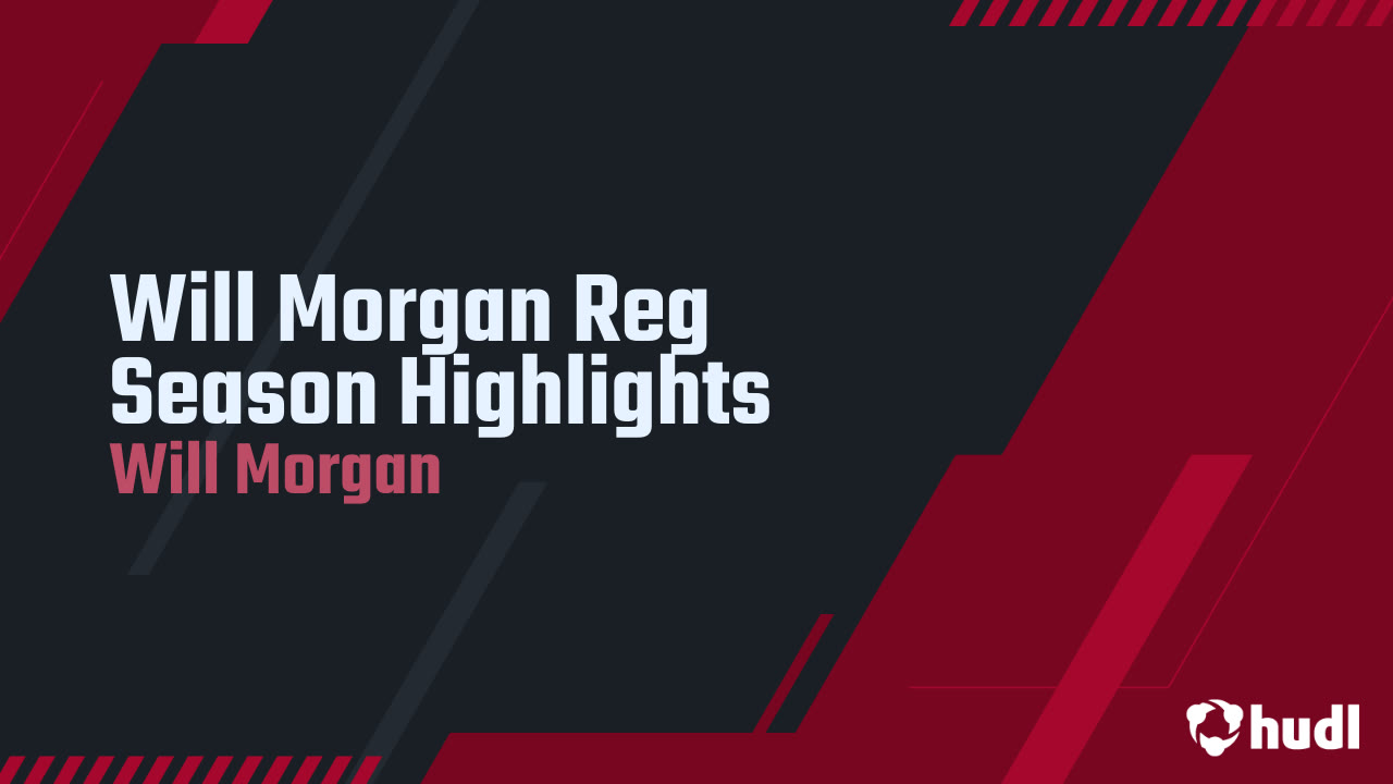 Will Morgan Reg Season Highlights - Will Morgan highlights - Hudl