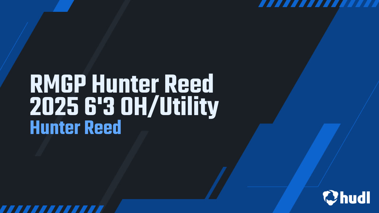 RMGP Hunter Reed 2025 6'3 OH/Utility - Hunter Reed highlights - Hudl