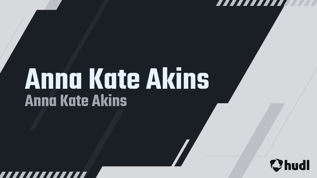 Anna Kate Akins - Anna Kate Akins highlights - Hudl