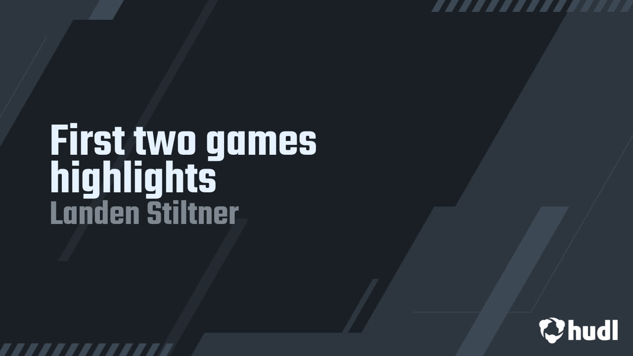 First two games highlights - Landen Stiltner highlights - Hudl