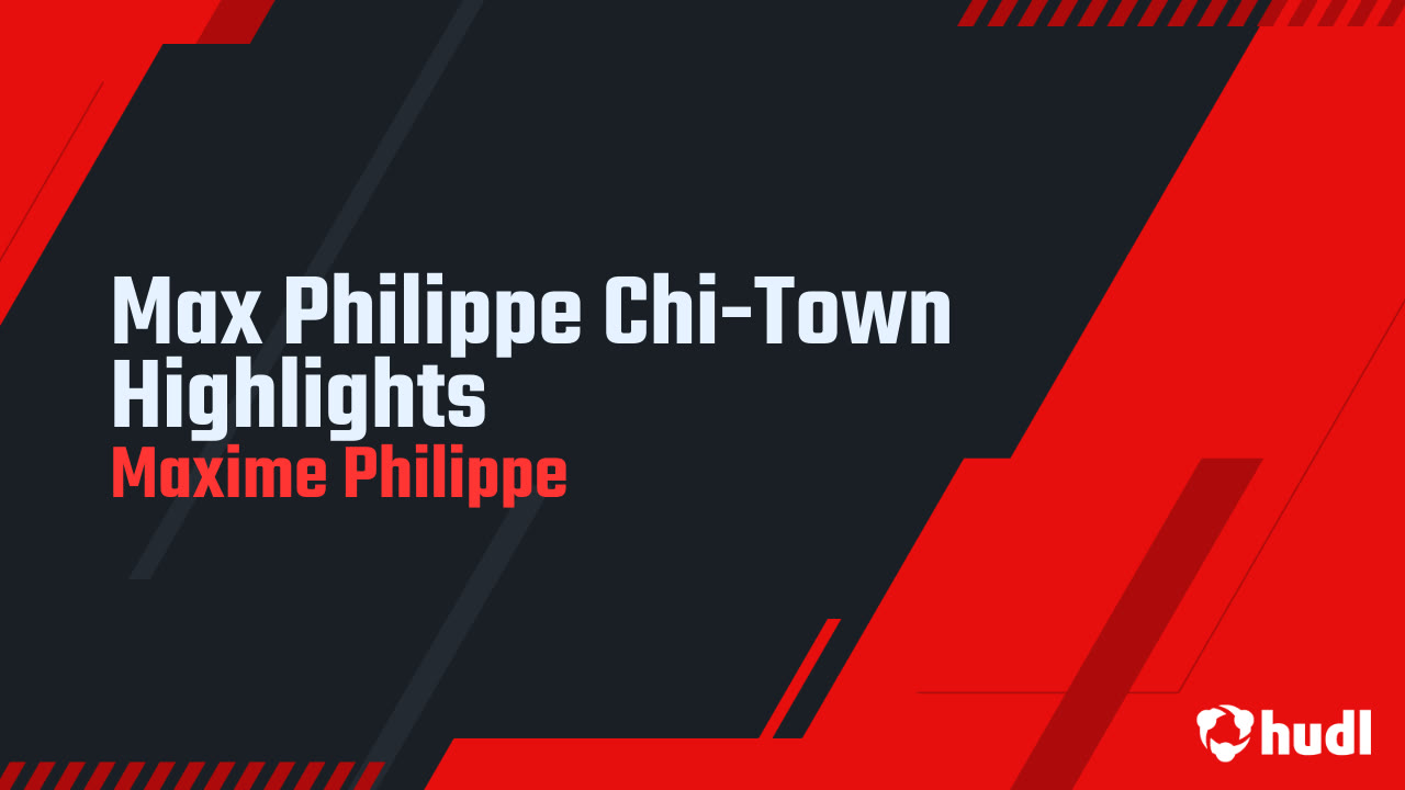 Max Philippe Chi-Town Highlights - Maxime Philippe highlights - Hudl