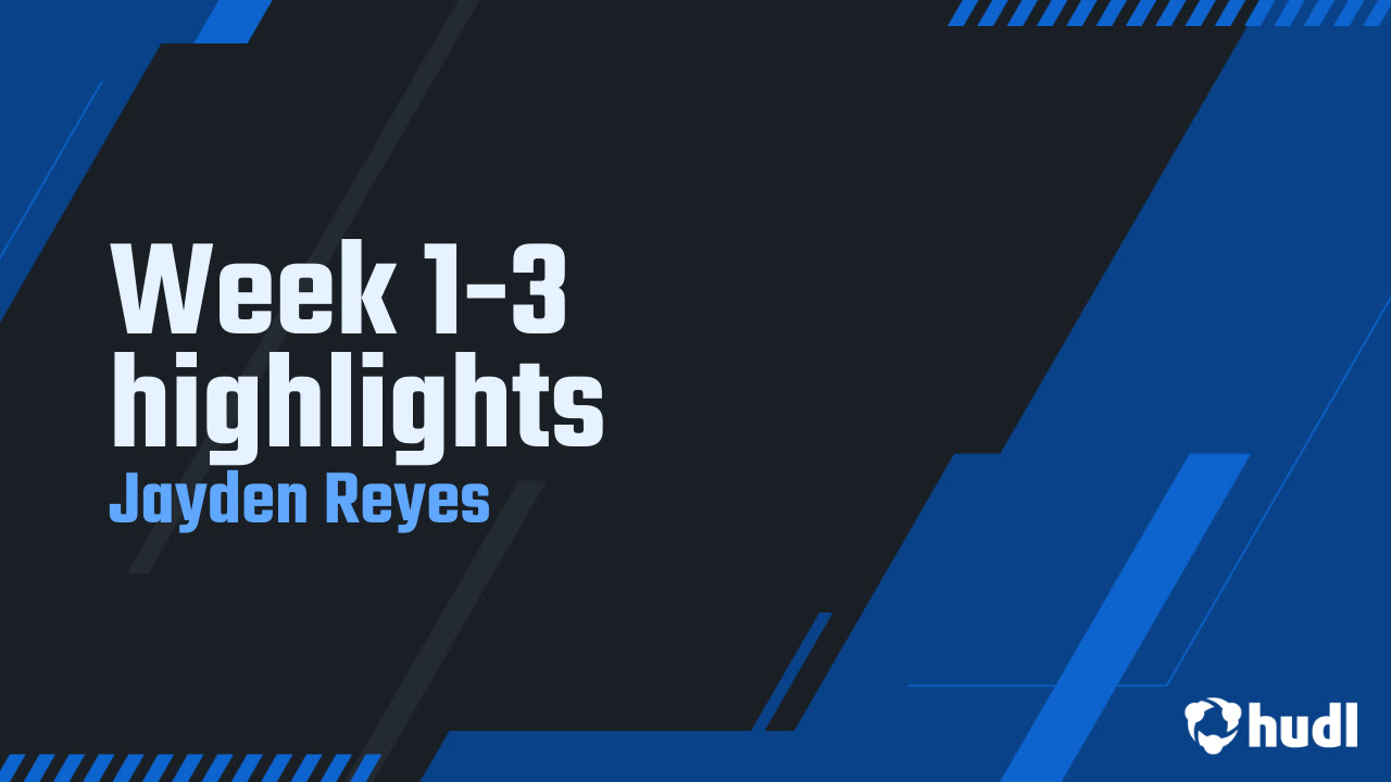Week 1-3 highlights - Jayden Reyes highlights - Hudl