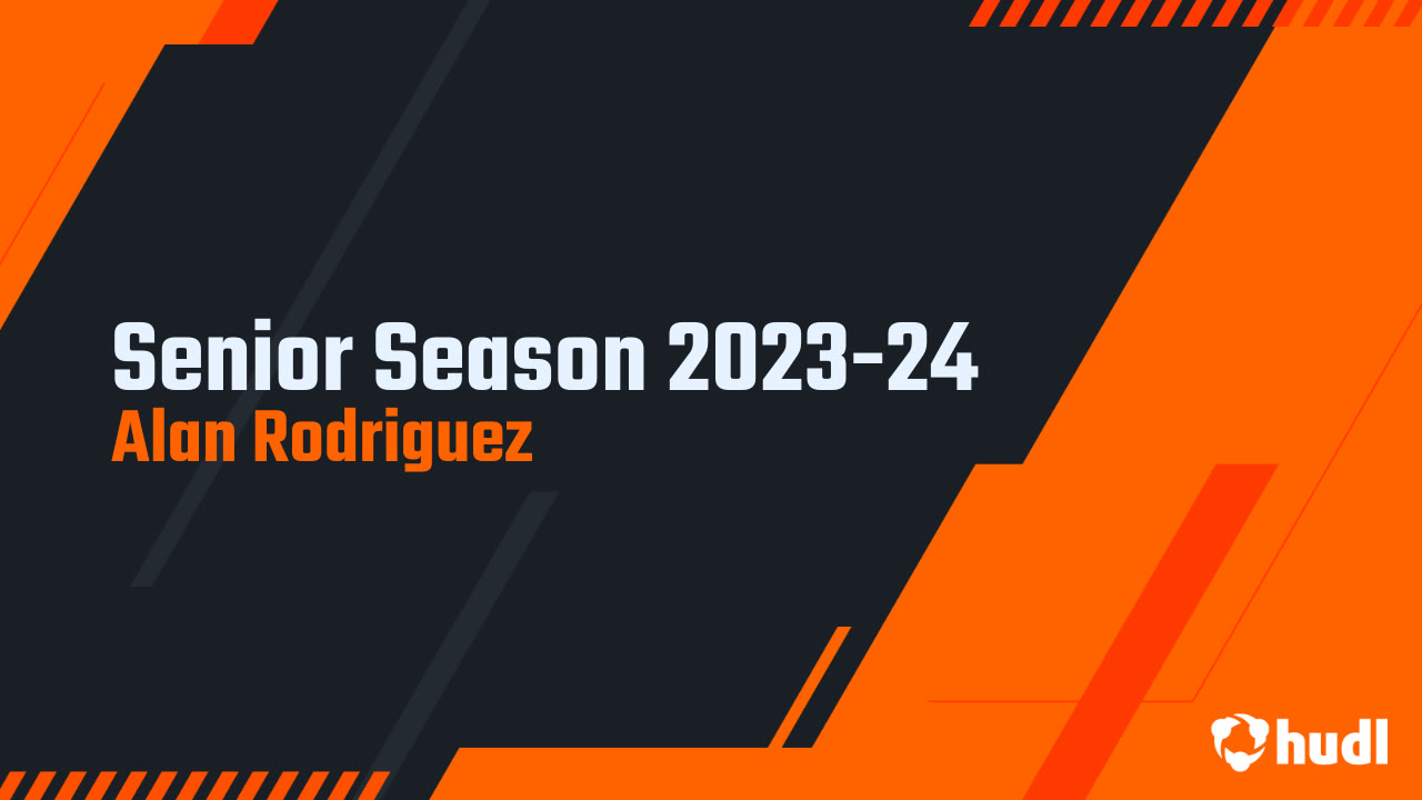 Senior Season 2023-24 - Alan Rodriguez highlights - Hudl