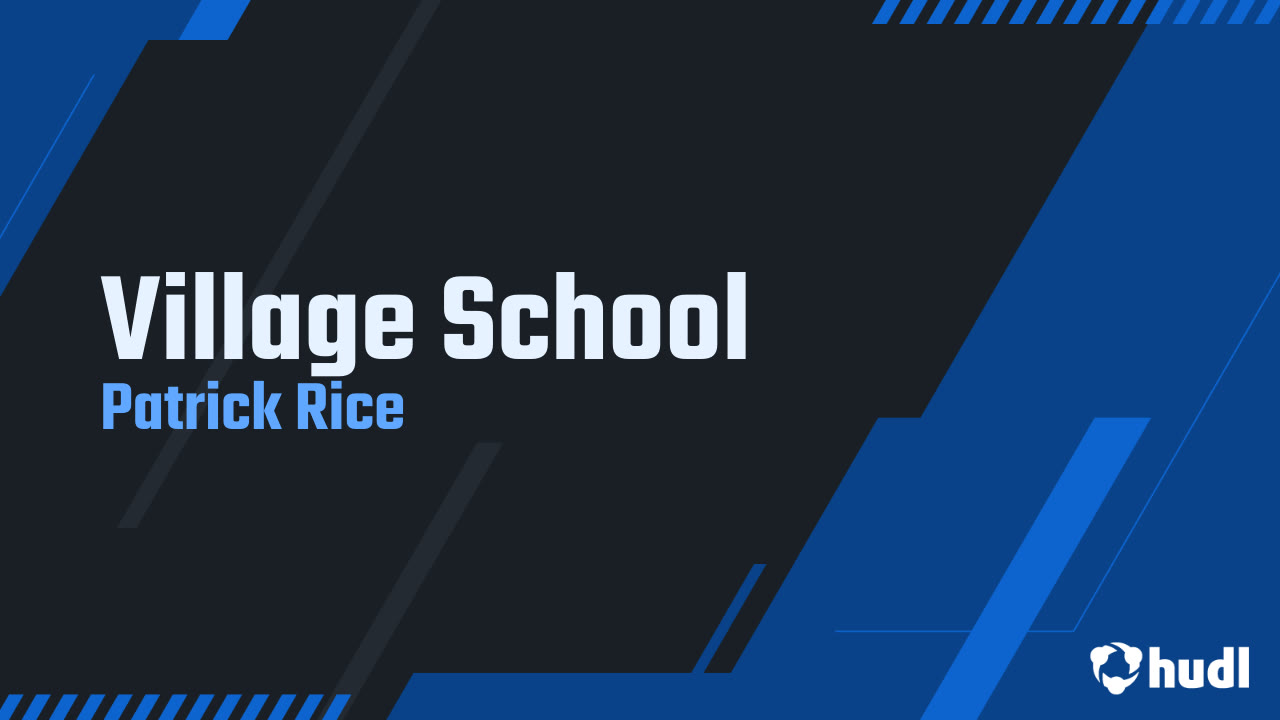 Village School - Patrick Rice highlights - Hudl