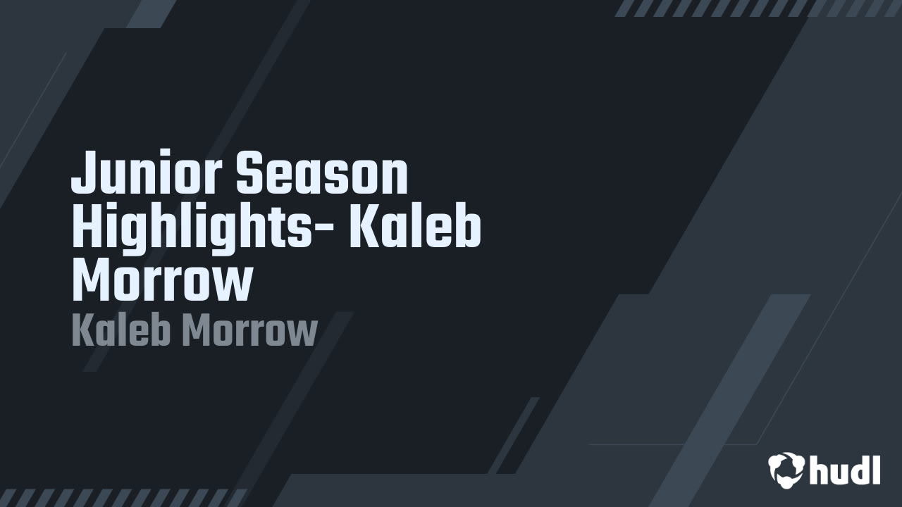 Junior Season Highlights- Kaleb Morrow - Kaleb Morrow highlights - Hudl