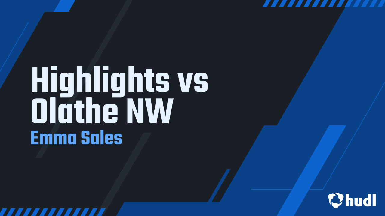 Highlights vs Olathe NW - Emma Sales highlights - Hudl