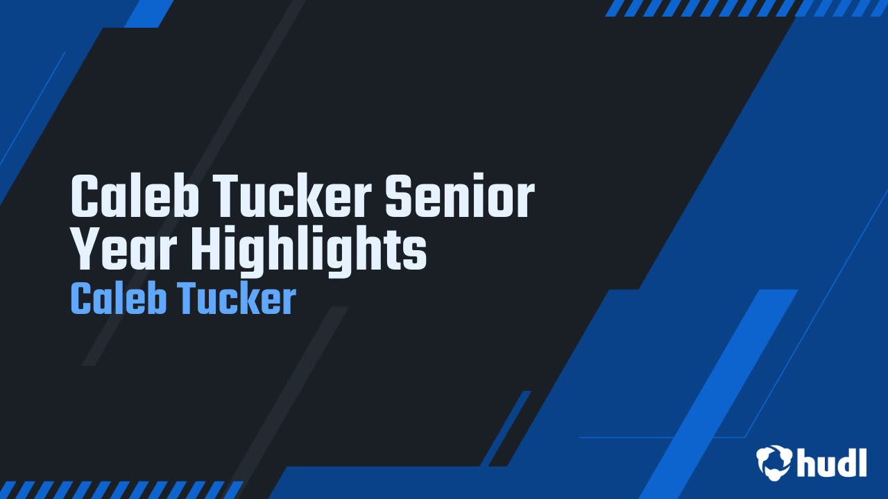 Caleb Tucker Senior Year Highlights - Caleb Tucker highlights - Hudl