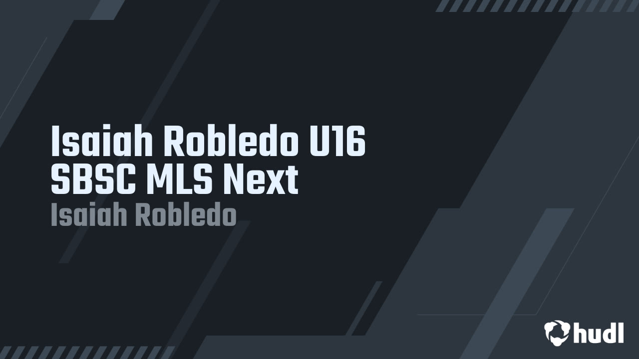 Isaiah Robledo U16 SBSC MLS Next - Isaiah Robledo highlights - Hudl