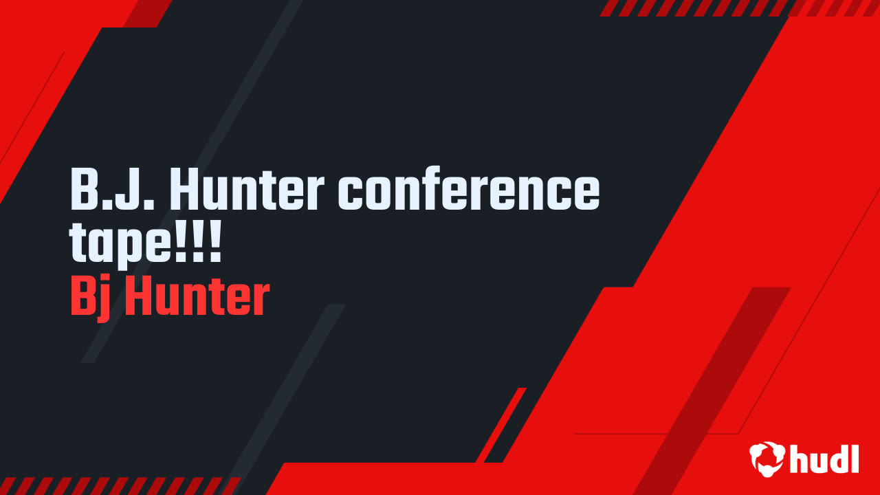 B.J. Hunter conference tape!!! - Bj Hunter highlights - Hudl
