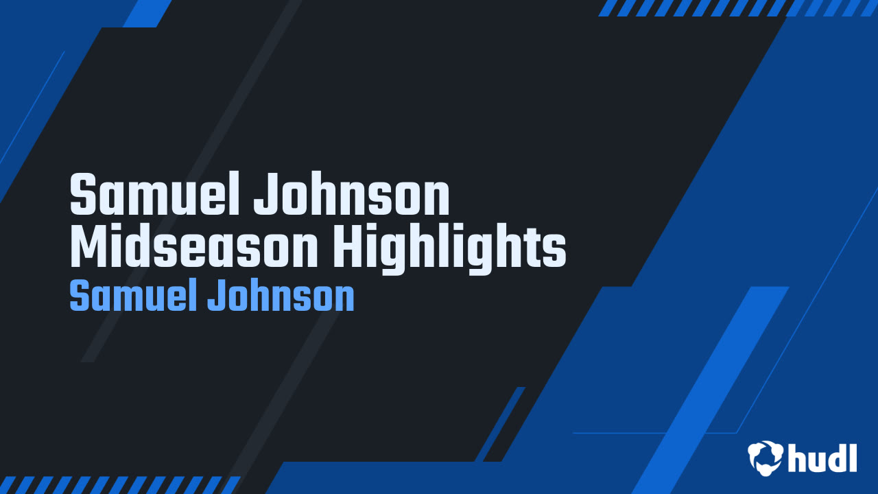 Samuel Johnson Midseason Highlights - Samuel Johnson highlights - Hudl