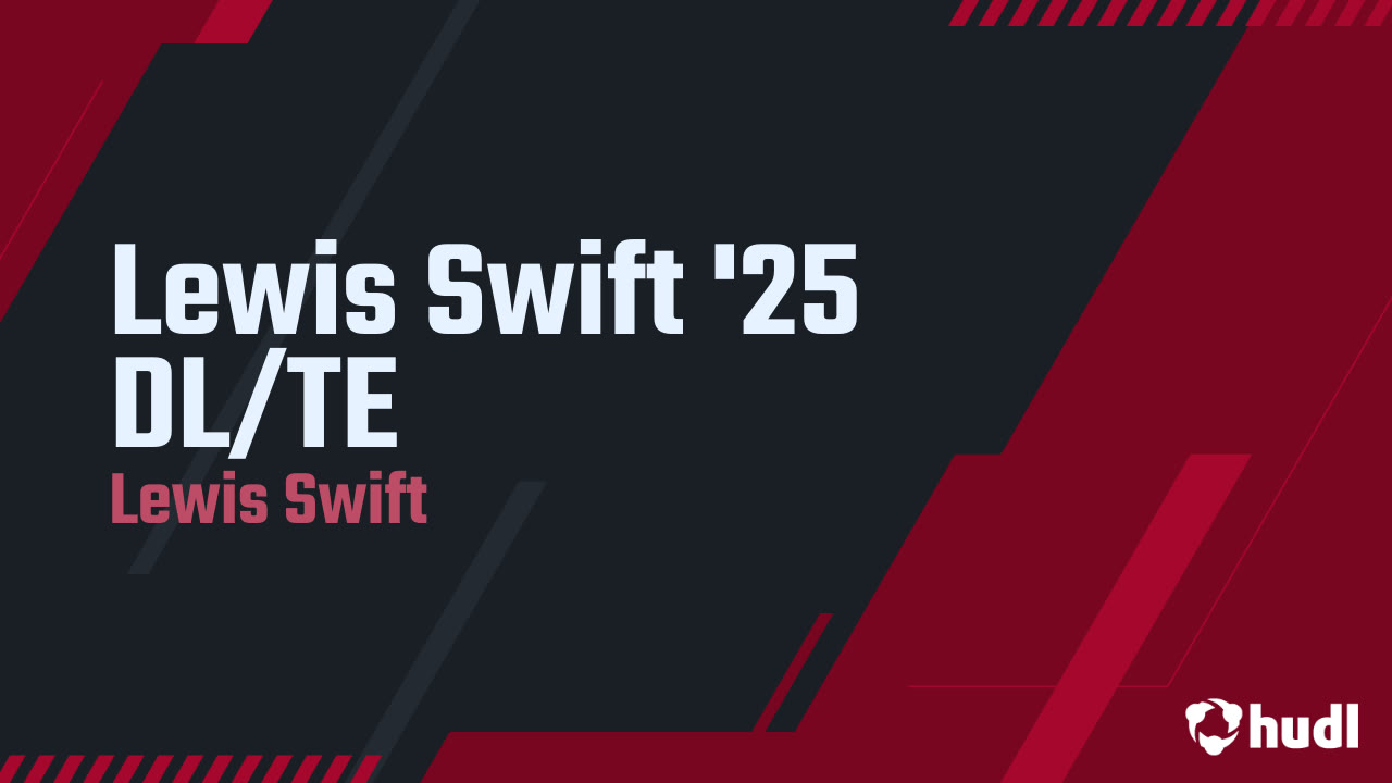 Lewis Swift '25 DL/TE - Lewis Swift highlights - Hudl