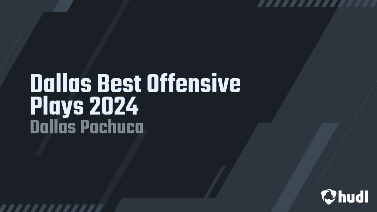 Dallas Best Offensive Plays 2024 - Dallas Pachuca highlights - Hudl