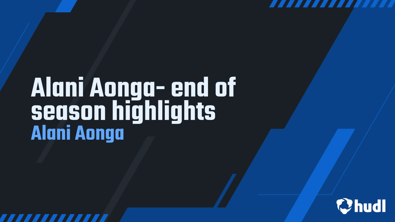 Alani Aonga- end of season highlights - Alani Aonga highlights - Hudl