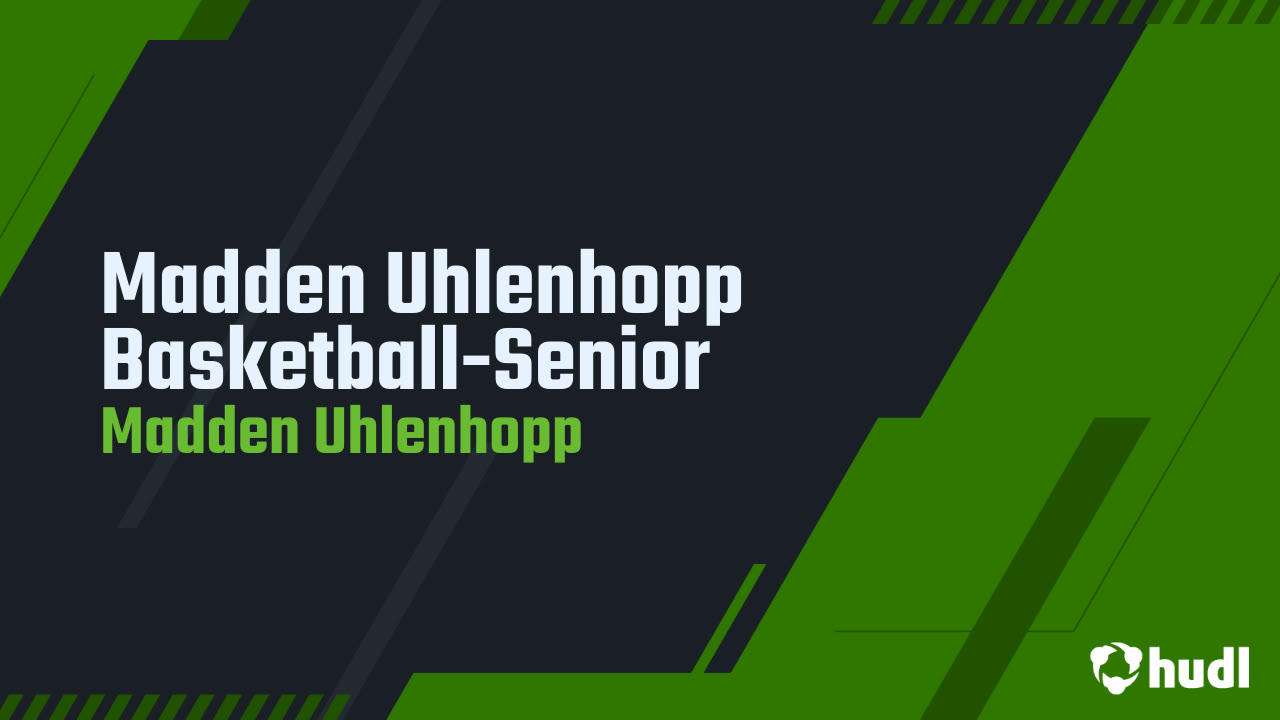 Madden Uhlenhopp Basketball-Senior - Madden Uhlenhopp highlights - Hudl