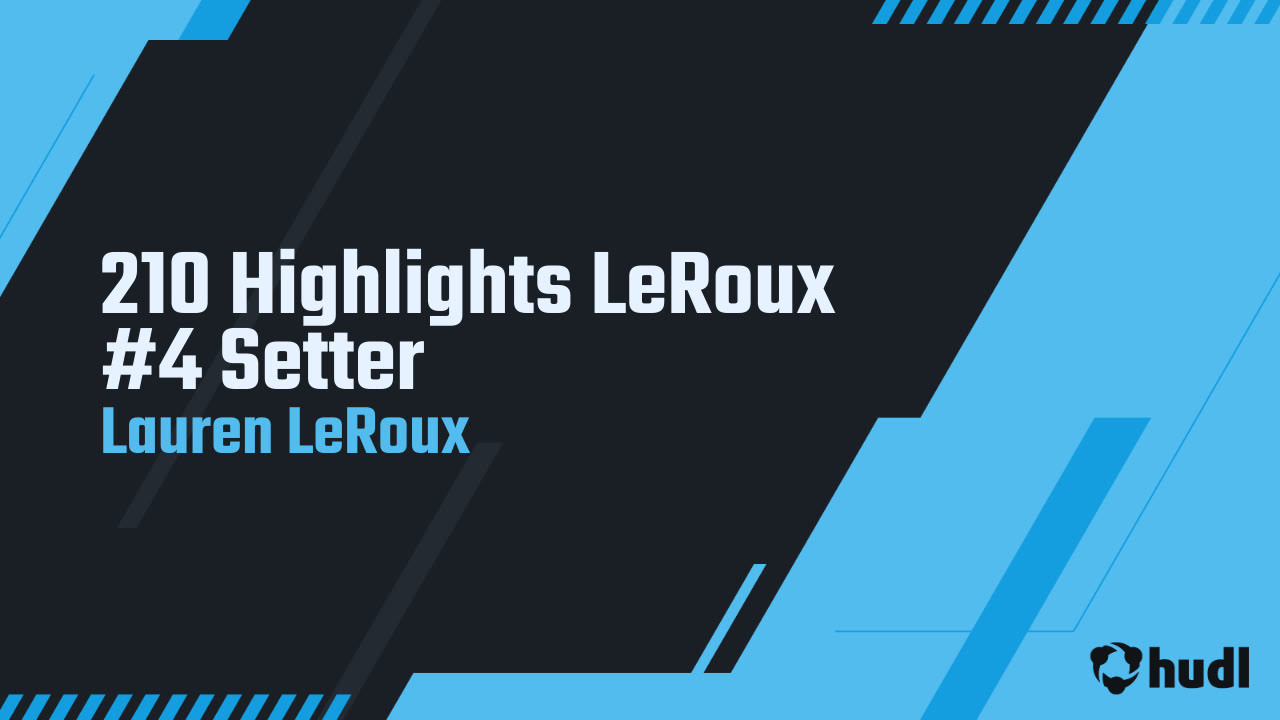 210 Highlights LeRoux #4 Setter - Lauren LeRoux highlights - Hudl