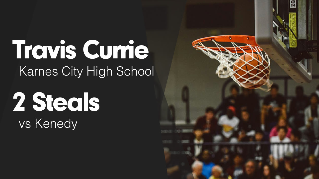 2 Steals vs Kenedy - Travis Currie highlights - Hudl