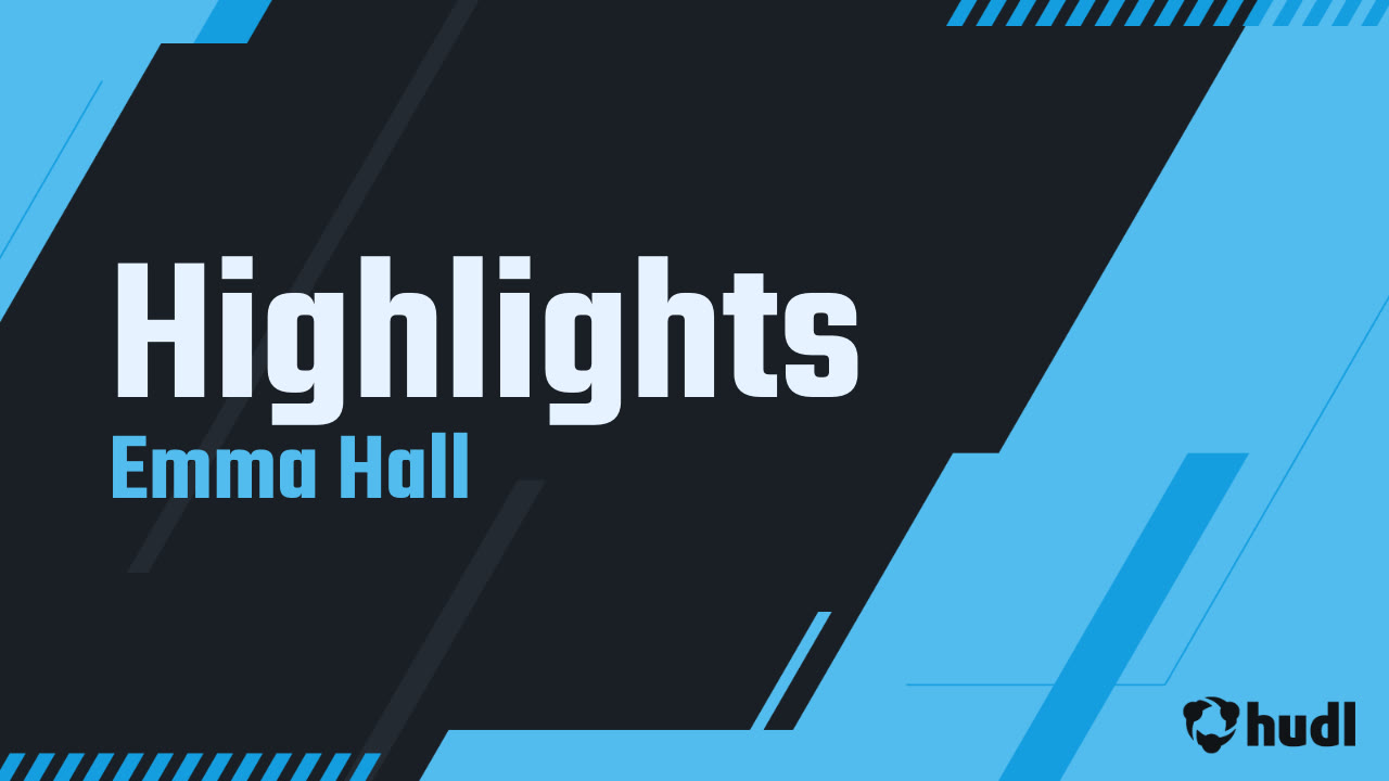 Highlights - Emma Hall highlights - Hudl