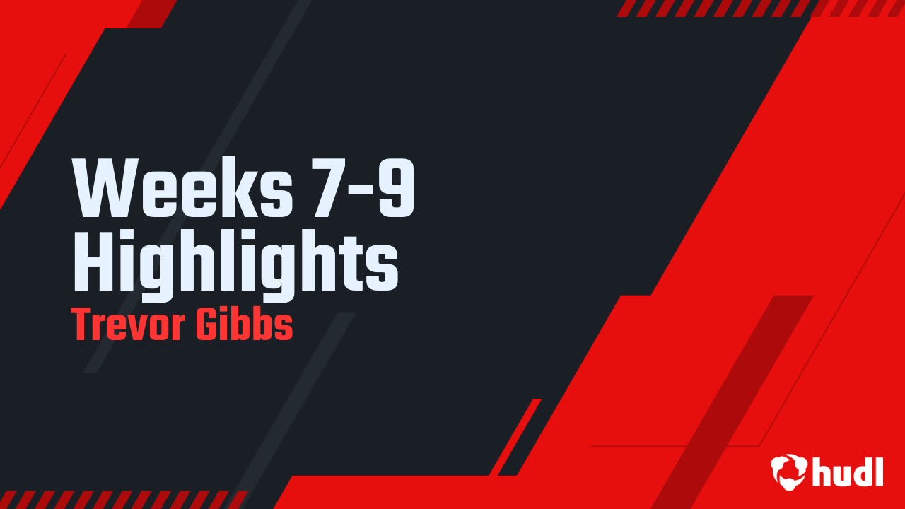 Weeks 7-9 Highlights - Trevor Gibbs highlights - Hudl