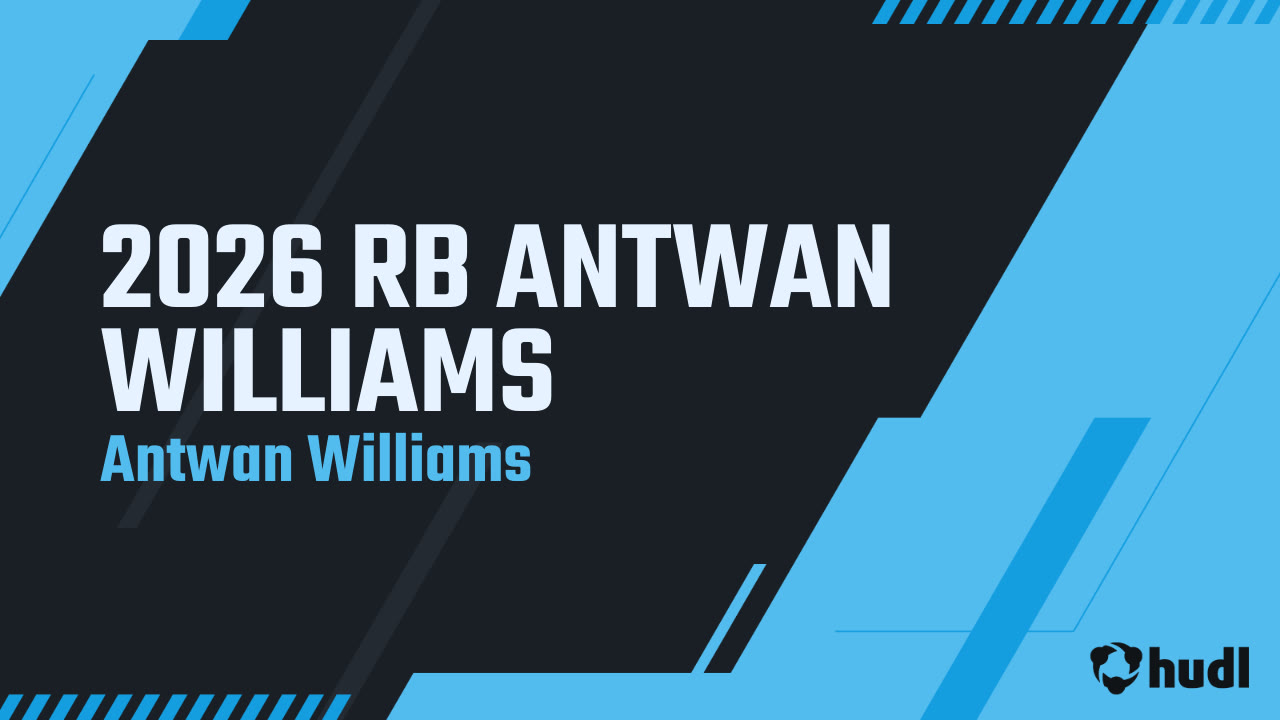 2026 RB ANTWAN WILLIAMS - Antwan Williams highlights - Hudl