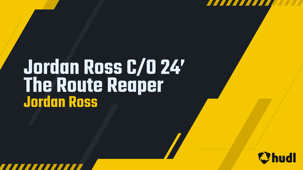 Jordan Ross C/O 24’ The Route Reaper - Jordan Ross highlights - Hudl