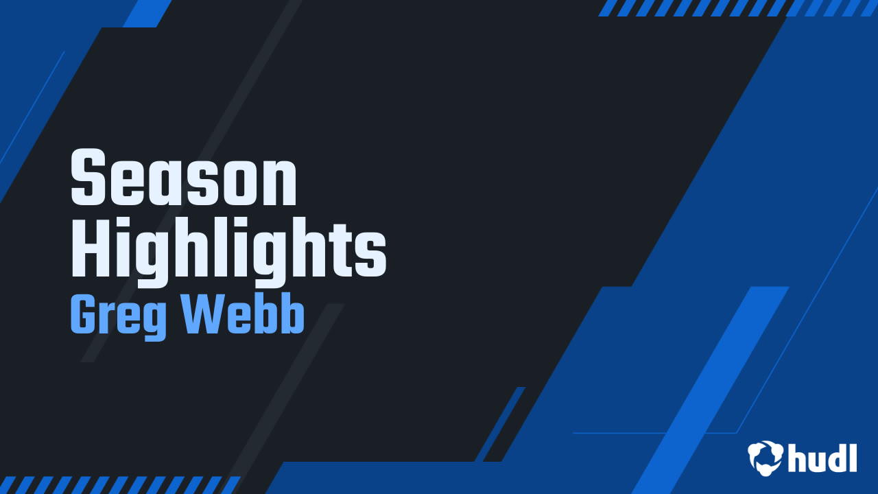Season Highlights - Greg Webb highlights - Hudl