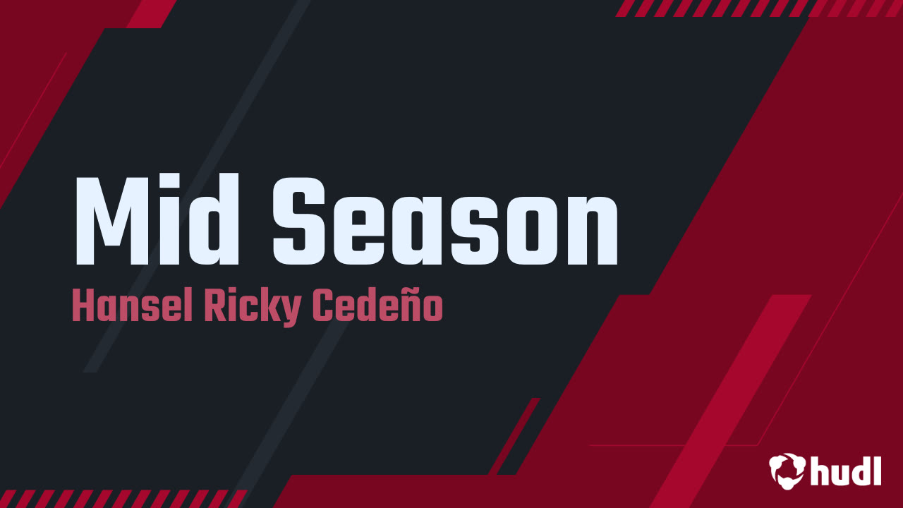 Mid Season - Hansel Ricky Cedeño highlights - Hudl