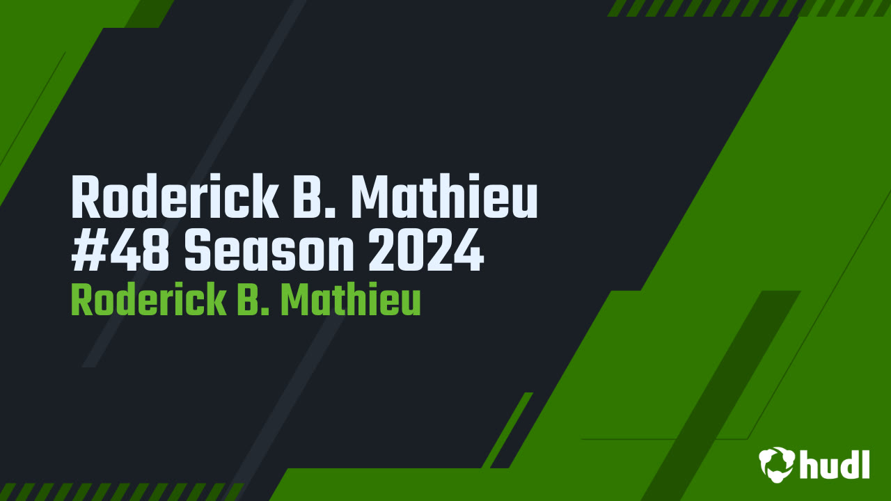 Roderick B. Mathieu #48 Season 2024 - Roderick B. Mathieu highlights - Hudl