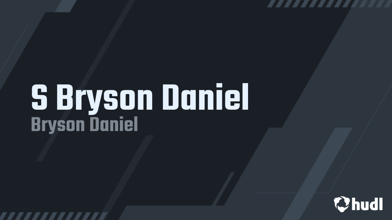 S Bryson Daniel - Bryson Daniel highlights - Hudl