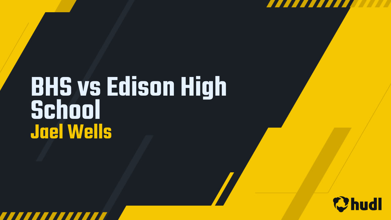 BHS vs Edison High School - Jael Wells highlights - Hudl