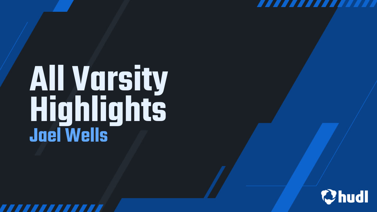 All Varsity Highlights - Jael Wells highlights - Hudl