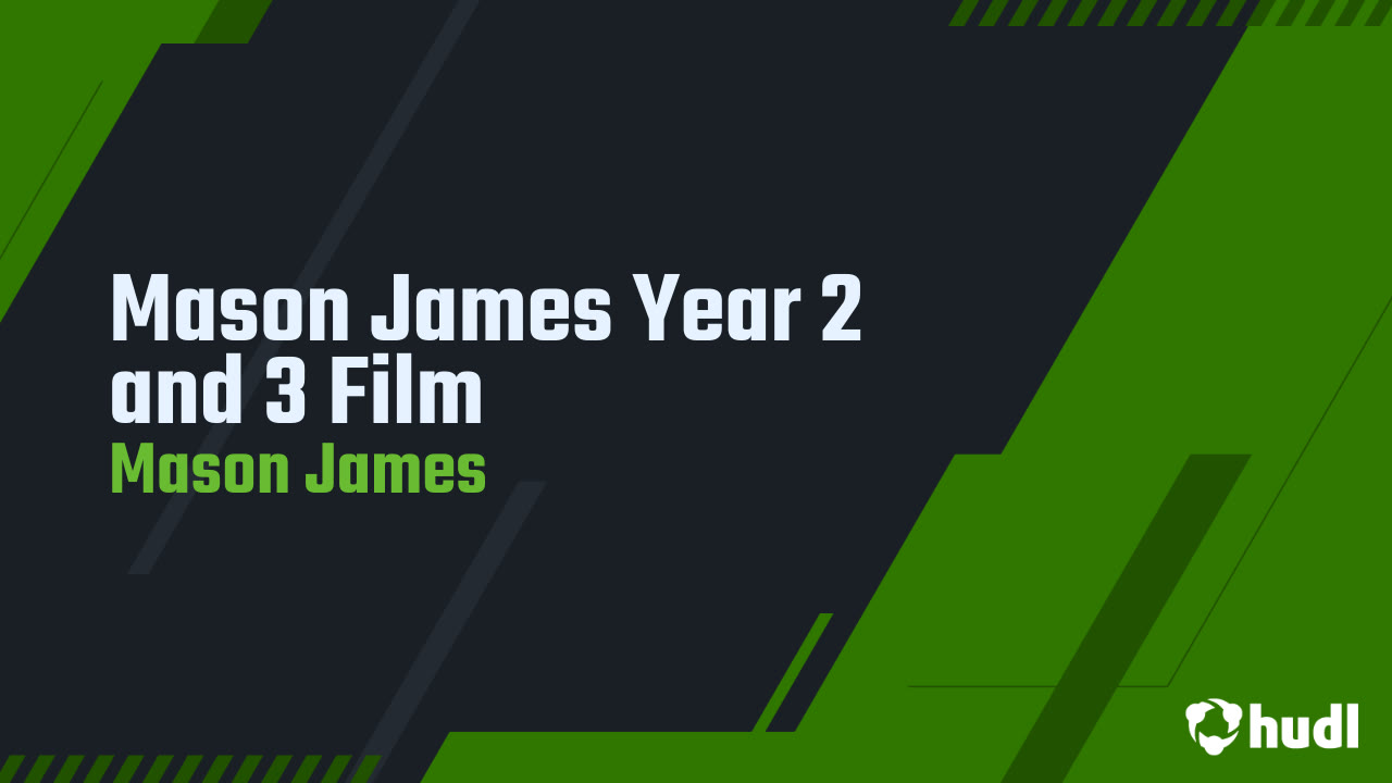 Mason James Year 2 and 3 Film - Mason James highlights - Hudl