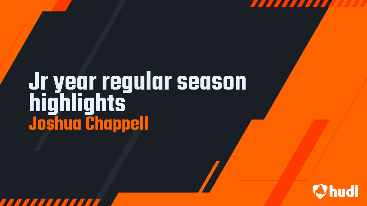 Jr year regular season highlights - Joshua Chappell highlights - Hudl
