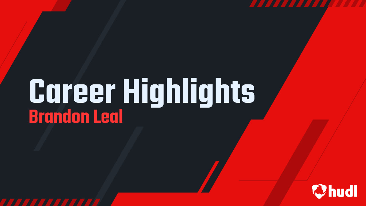 Career Highlights - Brandon Leal highlights - Hudl