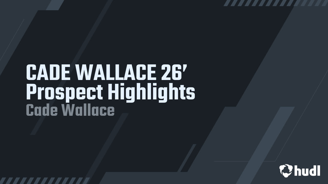 CADE WALLACE 26’ Prospect Highlights - Cade Wallace highlights - Hudl