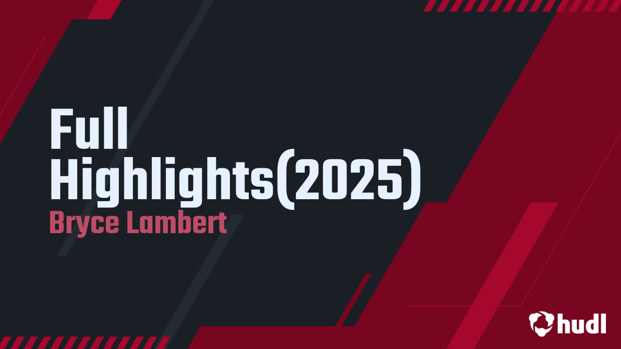 Full Highlights(2025) - Bryce Lambert highlights - Hudl