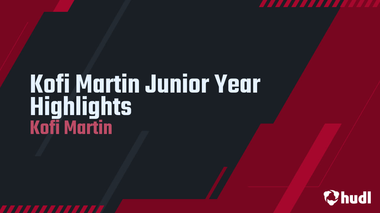 Kofi Martin Junior Year Highlights - Kofi Martin highlights - Hudl