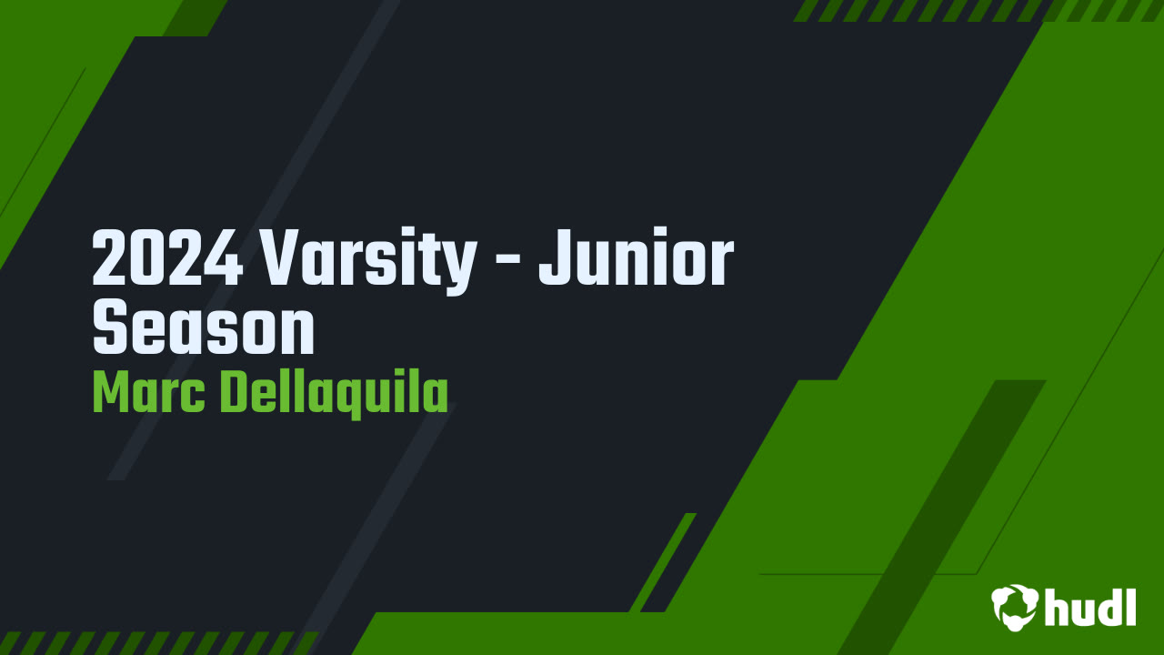 2024 Varsity - Junior Season - Marc Dellaquila highlights - Hudl