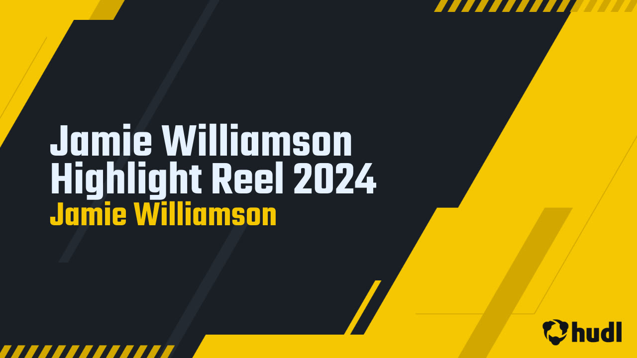 Jamie Williamson Highlight Reel 2024 - Jamie Williamson highlights - Hudl