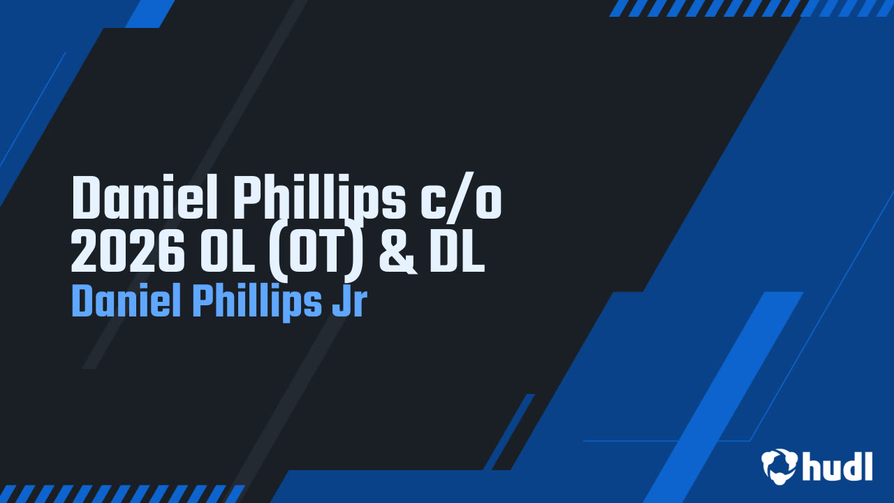 Daniel Phillips c/o 2026 OL (OT) & DL - Daniel Phillips Jr highlights ...