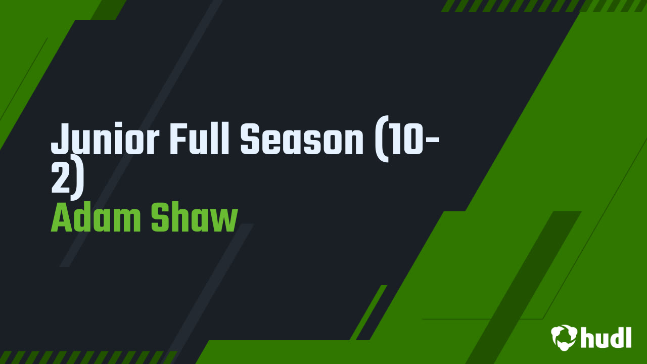 Junior Full Season (10-2) - Adam Shaw highlights - Hudl