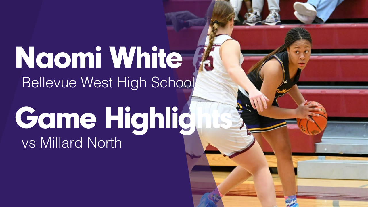 Game Highlights vs Millard North - Naomi White highlights - Hudl