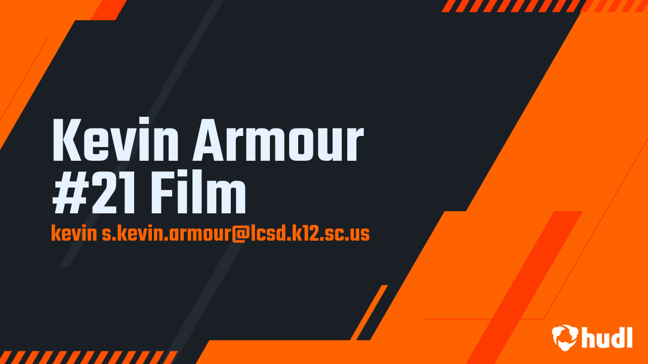 Kevin Armour #21 Film - kevin s.kevin.armour@lcsd.k12.sc.us highlights ...