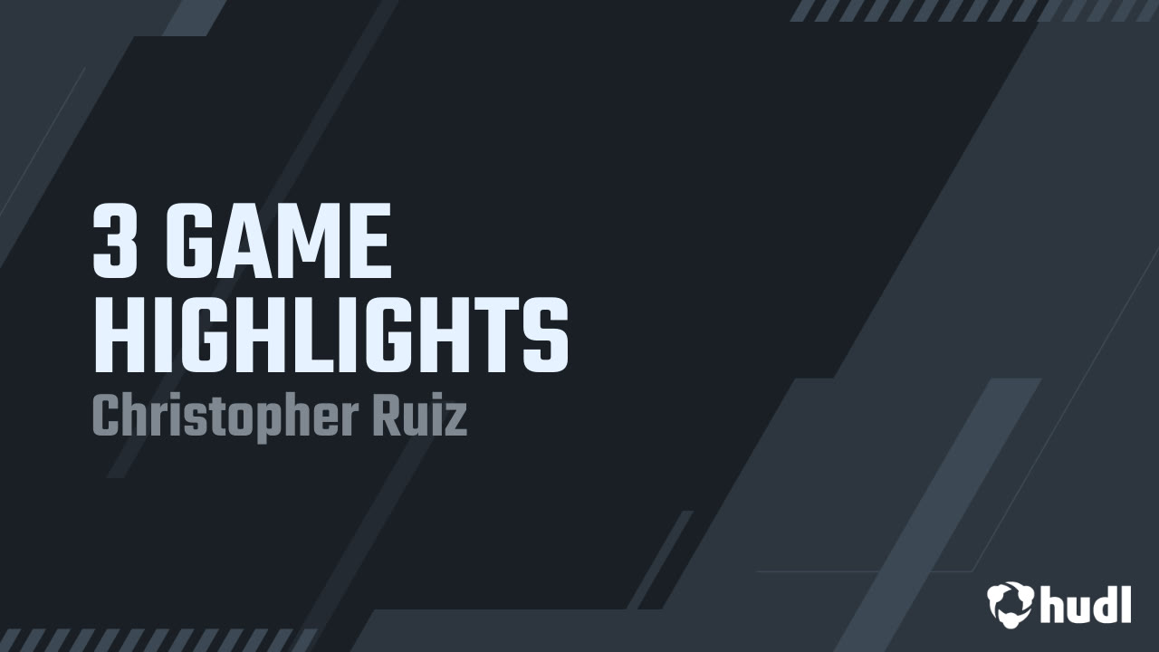 3 GAME HIGHLIGHTS - Christopher Ruiz highlights - Hudl