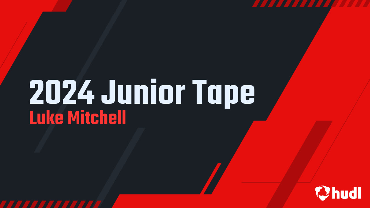 2024 Junior Tape - Luke Mitchell highlights - Hudl