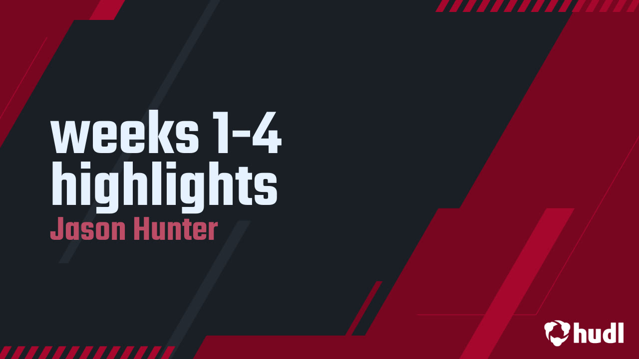 weeks 1-4 highlights - Jason Hunter highlights - Hudl