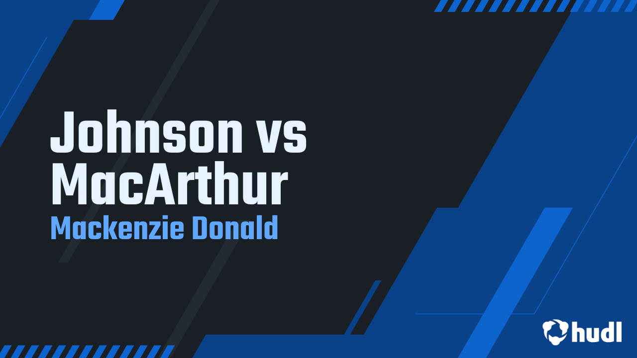 Johnson vs MacArthur - Mackenzie Donald highlights - Hudl