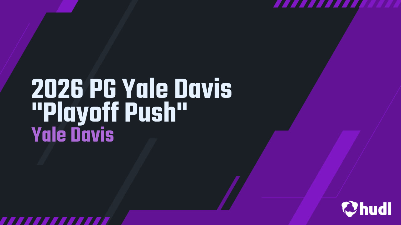 2026 PG Yale Davis "Playoff Push" - Yale Davis highlights - Hudl