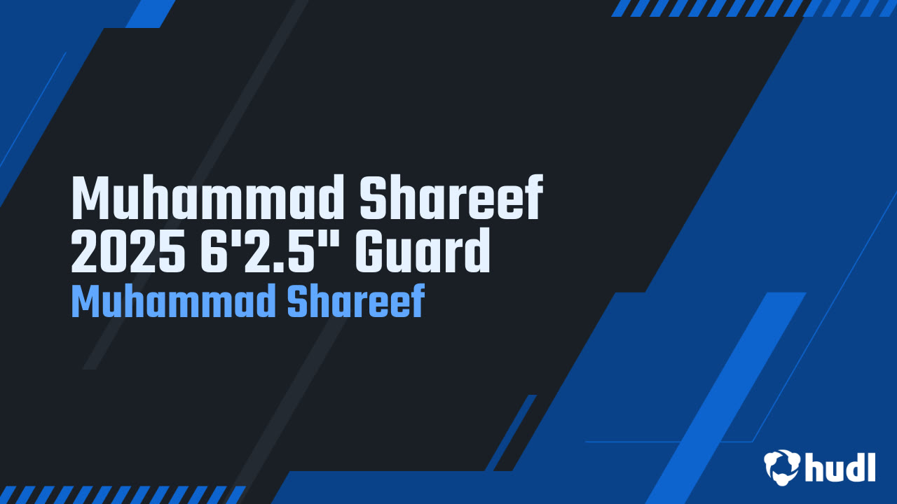 Muhammad Shareef 2025 6'2.5" Guard - Muhammad Shareef highlights - Hudl