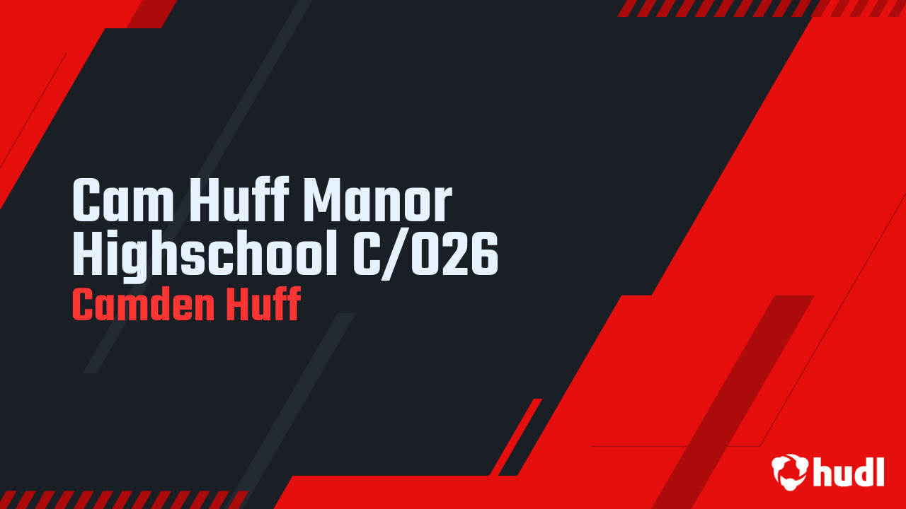 Cam Huff Manor Highschool C/O26 - Camden Huff highlights - Hudl