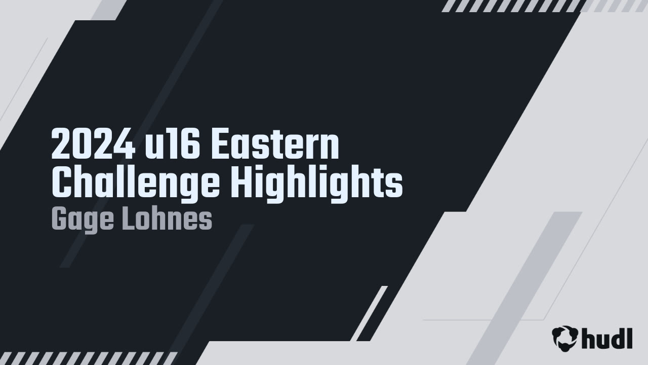 2024 u16 Eastern Challenge Highlights - Gage Lohnes highlights - Hudl